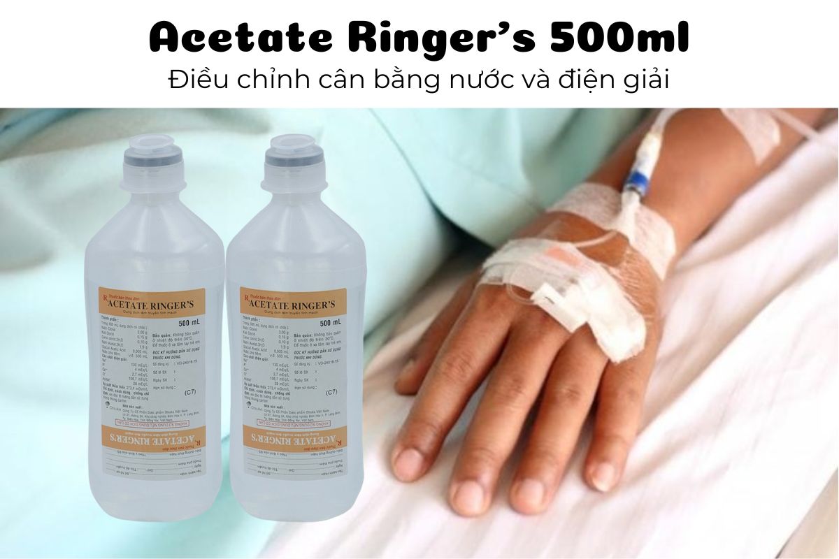 Thuốc Acetate Ringer's 500ml - điều chỉnh cân bằng nước và điện giải